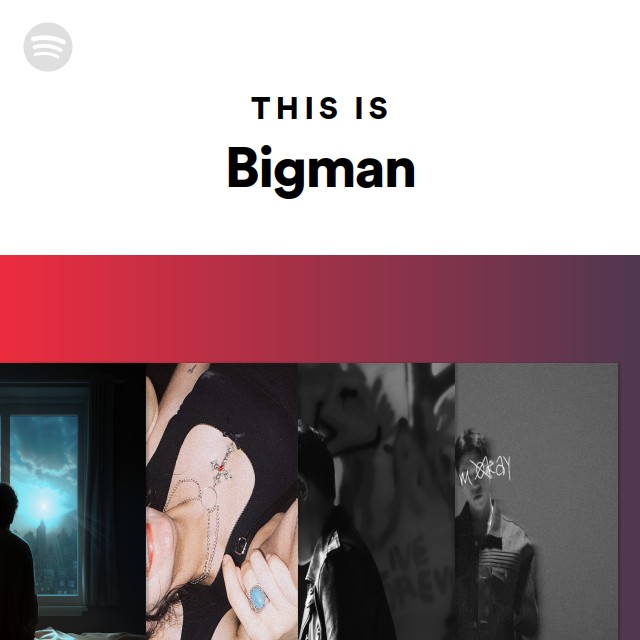 This Is Bigman | Spotify Playlist