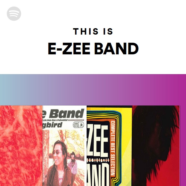 This Is E-ZEE BAND - playlist by Spotify | Spotify
