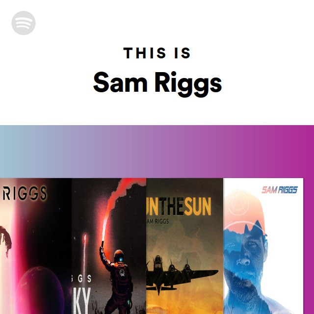 This Is Sam Riggs - playlist by Spotify | Spotify
