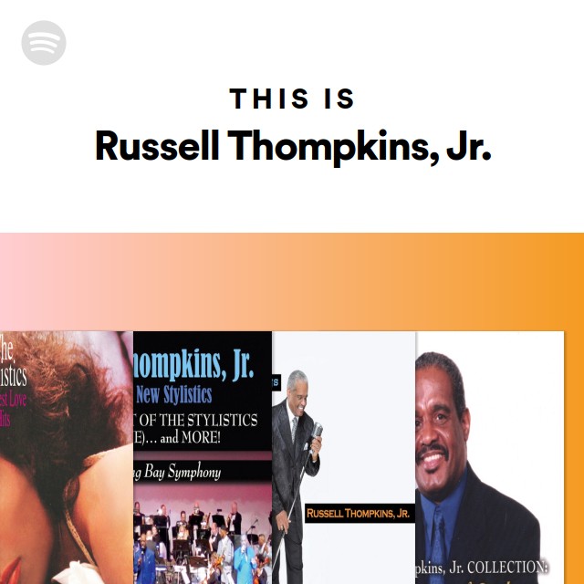 This Is Russell Thompkins, Jr. - playlist by Spotify | Spotify