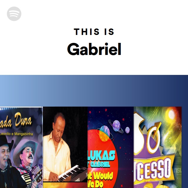 This Is Gabriel - playlist by Spotify | Spotify