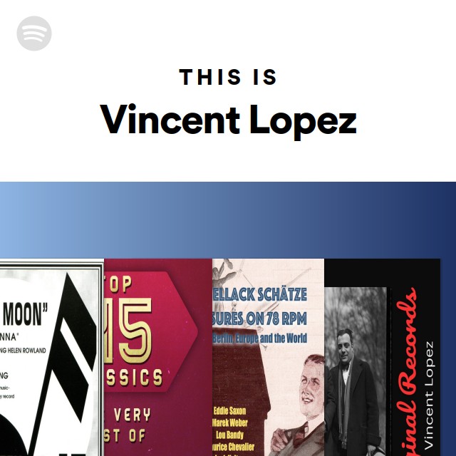 This Is Vincent Lopez | Spotify Playlist