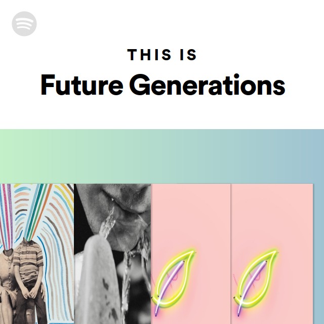 This Is Future Generations - playlist by Spotify | Spotify