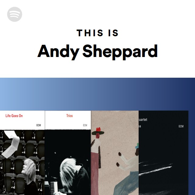 This Is Andy Sheppard - playlist by Spotify | Spotify