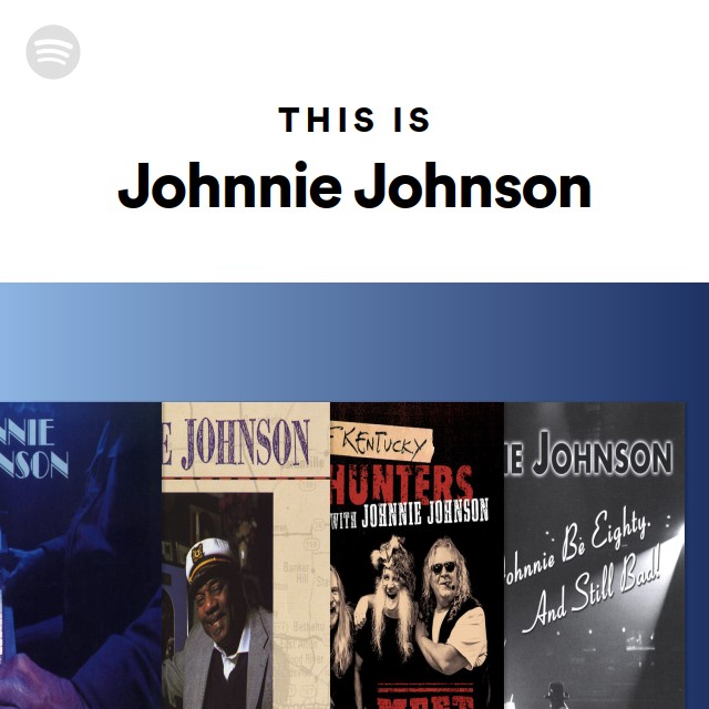 This Is Johnnie Johnson - playlist by Spotify | Spotify
