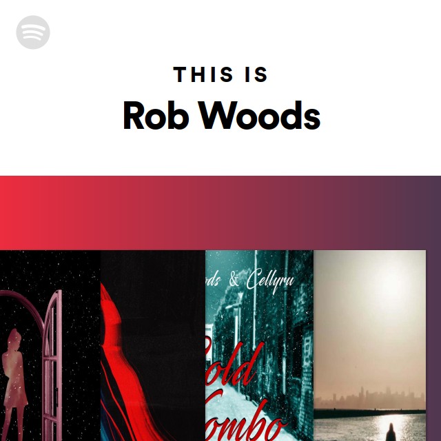 This Is Rob Woods - playlist by Spotify | Spotify