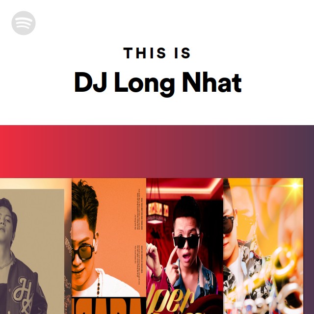 This Is DJ Long Nhat | Spotify Playlist