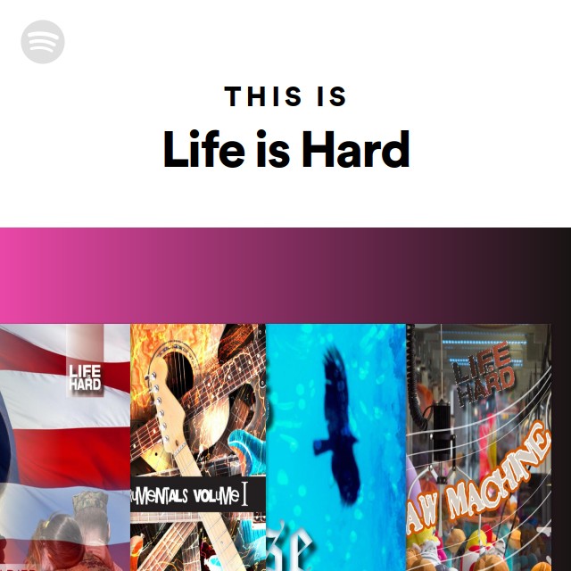 This Is Life is Hard - playlist by Spotify | Spotify