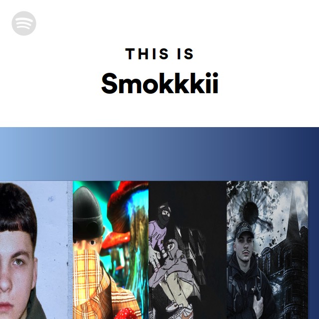 This Is Smokkkii - playlist by Spotify | Spotify