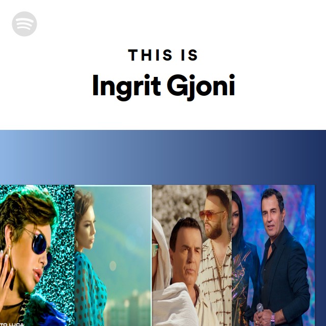 This Is Ingrit Gjoni - playlist by Spotify | Spotify
