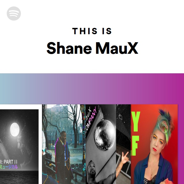 This Is Shane MauX | Spotify Playlist