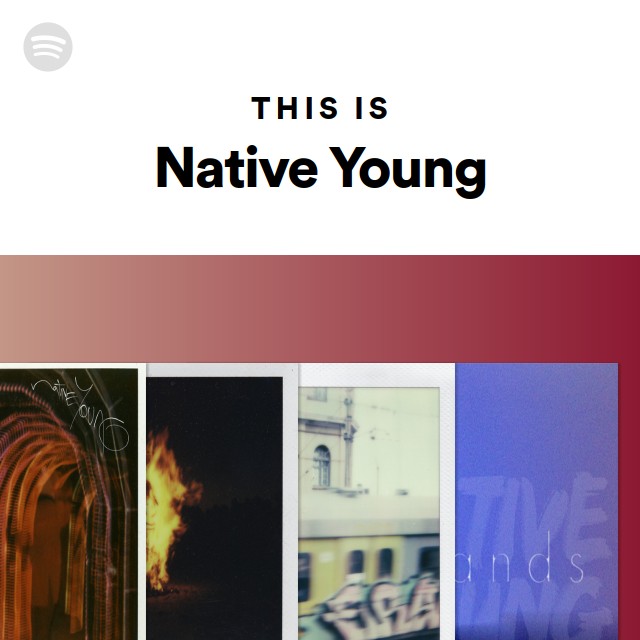 This Is Native Young - playlist by Spotify | Spotify