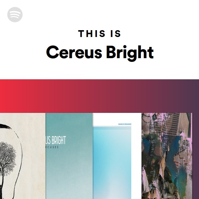 This Is Cereus Bright - playlist by Spotify | Spotify
