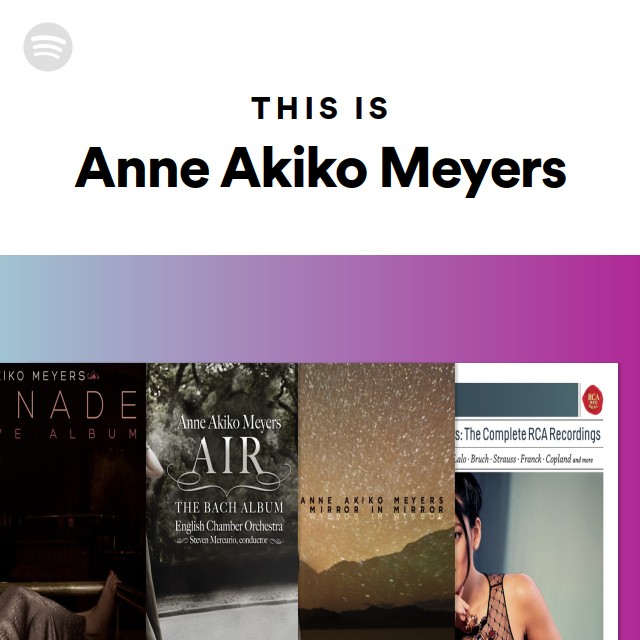 This Is Anne Akiko Meyers - playlist by Spotify | Spotify