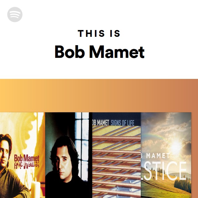 This Is Bob Mamet - playlist by Spotify | Spotify