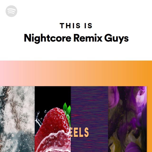 This Is Nightcore Remix Guys - playlist by Spotify | Spotify