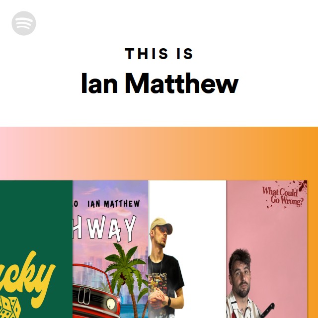 This Is Ian Matthew - playlist by Spotify | Spotify