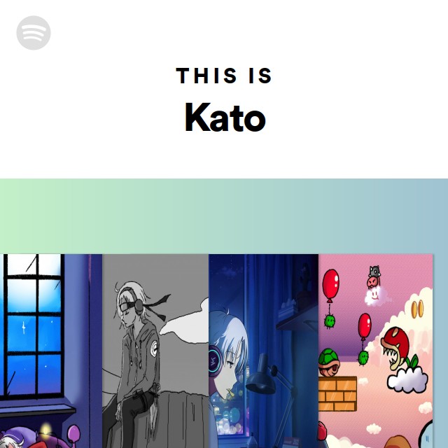 This Is Kato - playlist by Spotify | Spotify
