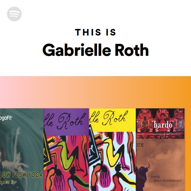 This Is Gabrielle Roth - playlist by Spotify | Spotify