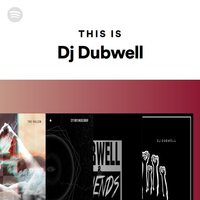 This Is Dj Dubwell - playlist by Spotify | Spotify