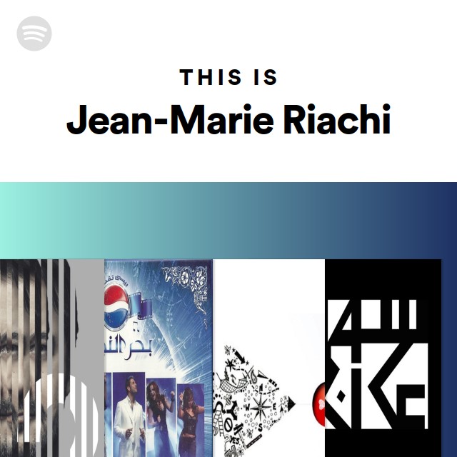 This Is Jean-Marie Riachi - playlist by Spotify | Spotify