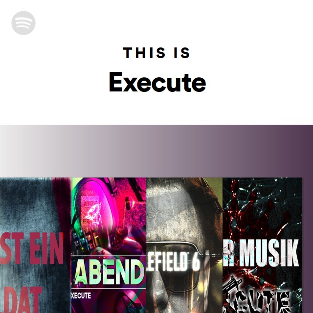 This Is Execute - playlist by Spotify | Spotify