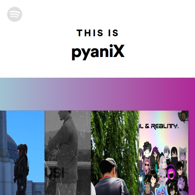 This Is pyaniX - playlist by Spotify | Spotify