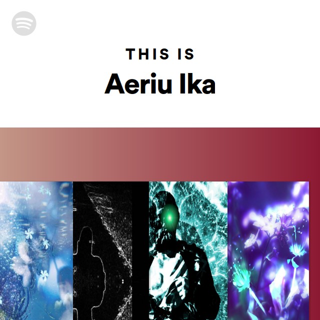 This Is Aeriu Ika - playlist by Spotify | Spotify