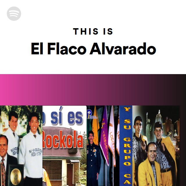 This Is El Flaco Alvarado | Spotify Playlist