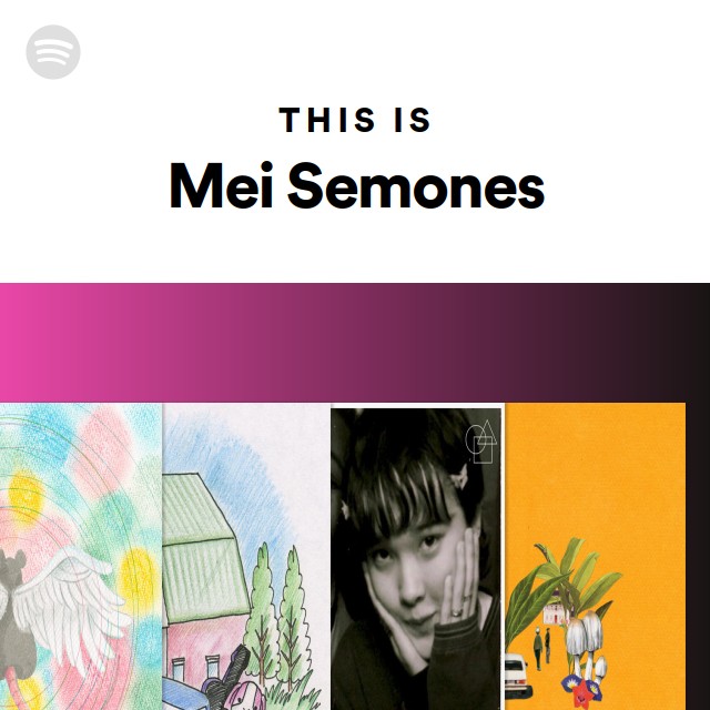 This Is Mei Semones - playlist by Spotify | Spotify