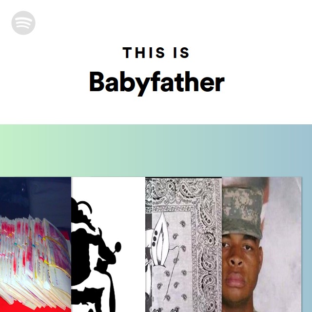 This Is Babyfather - playlist by Spotify | Spotify
