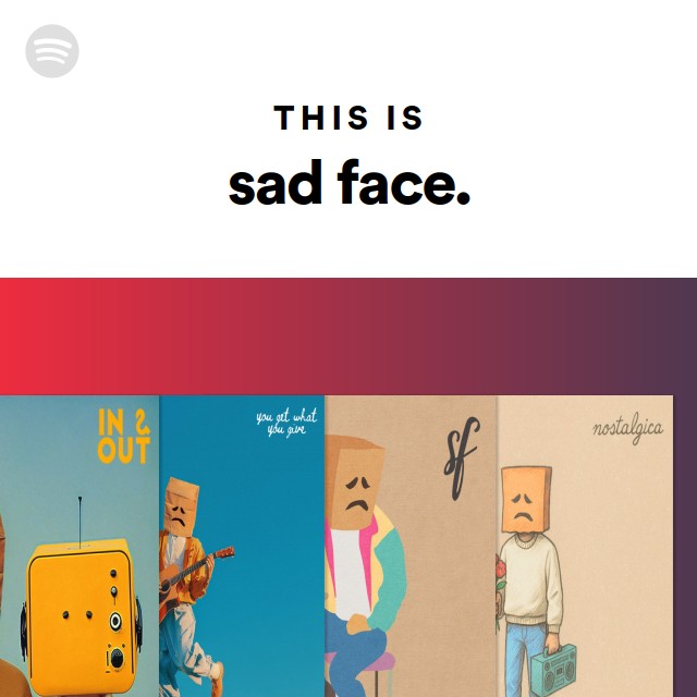 This Is sad face. | Spotify Playlist