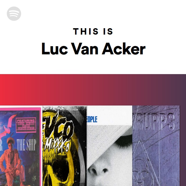 This Is Luc Van Acker - playlist by Spotify | Spotify