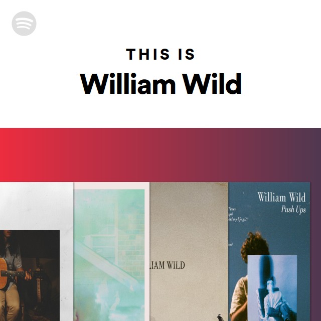 This Is William Wild - playlist by Spotify | Spotify