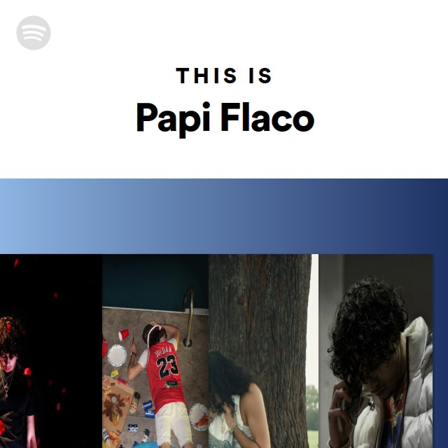 This Is Papi Flaco - playlist by Spotify | Spotify