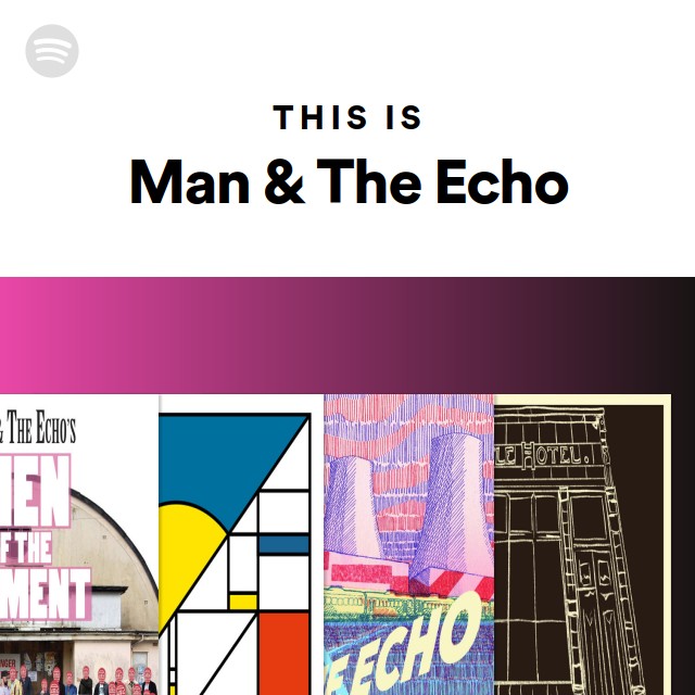 This Is Man & The Echo - playlist by Spotify | Spotify