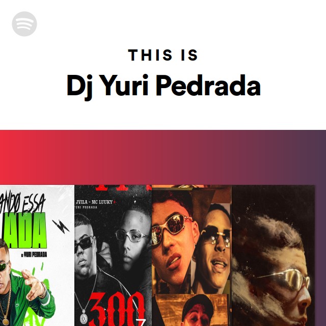 This Is Dj Yuri Pedrada | Spotify Playlist