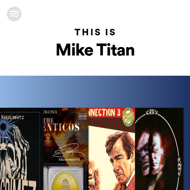 This Is Mike Titan - playlist by Spotify | Spotify