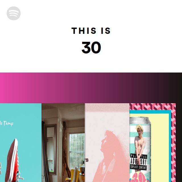 This Is 30 - playlist by Spotify | Spotify