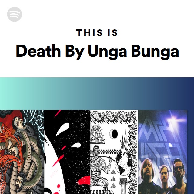 This Is Death By Unga Bunga - playlist by Spotify | Spotify