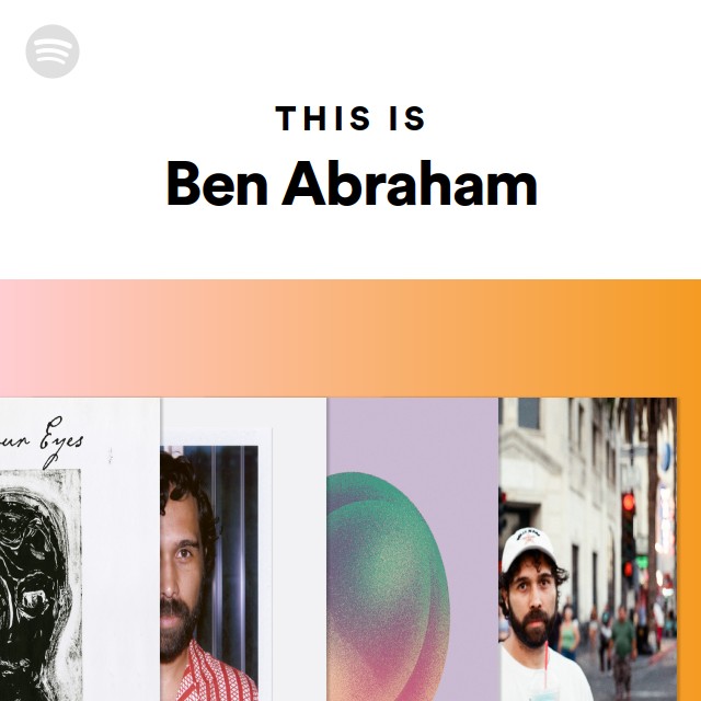 This Is Ben Abraham - playlist by Spotify | Spotify