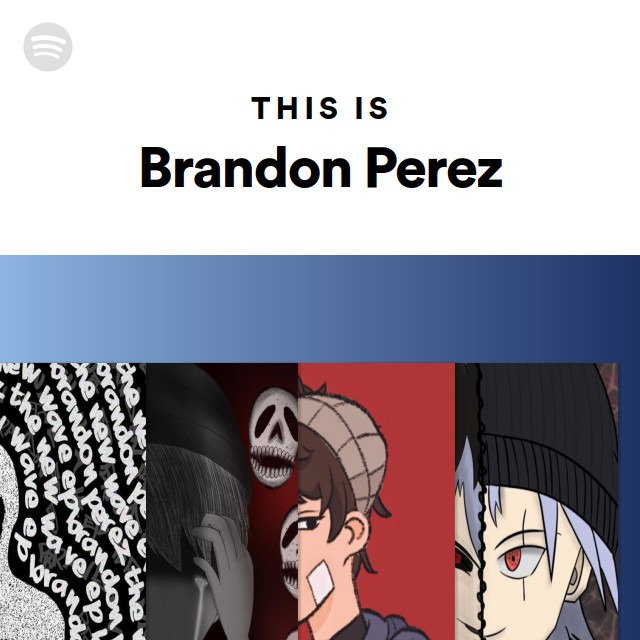This Is Brandon Perez - playlist by Spotify | Spotify