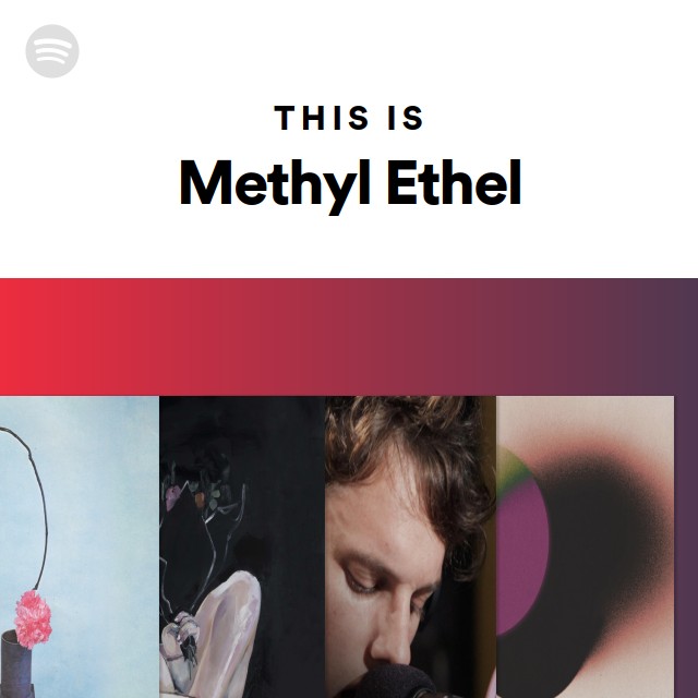 This Is Methyl Ethel - playlist by Spotify | Spotify