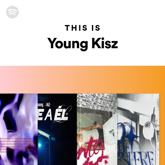 This Is Young Kisz - playlist by Spotify | Spotify