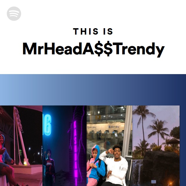 This Is MrHeadA$$Trendy - playlist by Spotify | Spotify