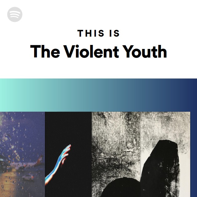 This Is The Violent Youth | Spotify Playlist