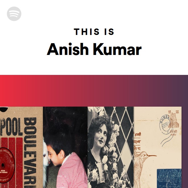 This Is Anish Kumar - playlist by Spotify | Spotify