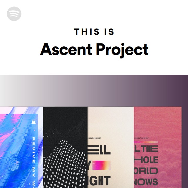 This Is Ascent Project | Spotify Playlist