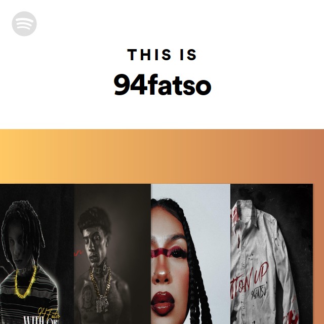 This Is 94fatso - playlist by Spotify | Spotify