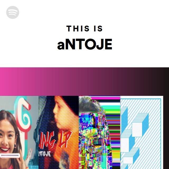 This Is aNTOJE - playlist by Spotify | Spotify